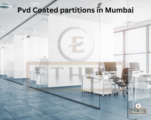 Pvd Coated partitions in Mumbai - Ethos PVD Job Coaters
